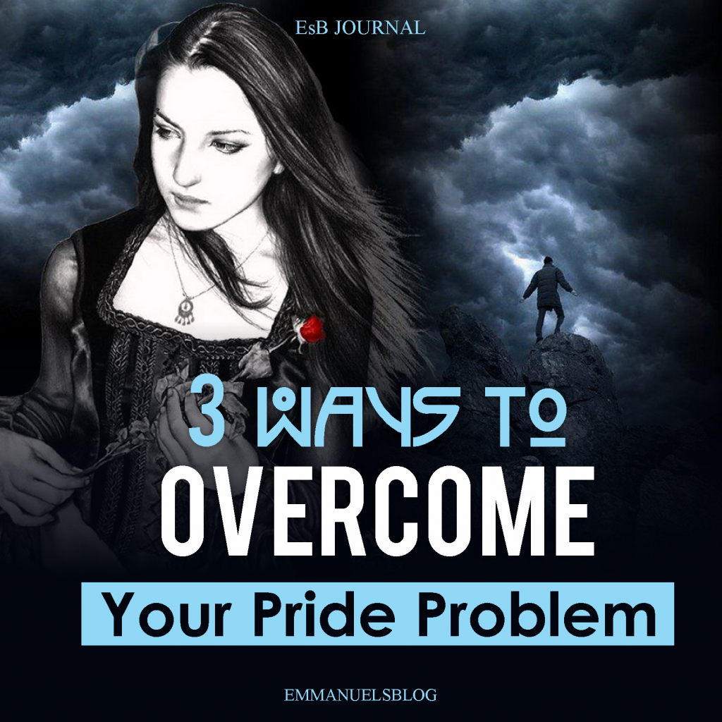 3 Ways to Overcome Your Pride Problem