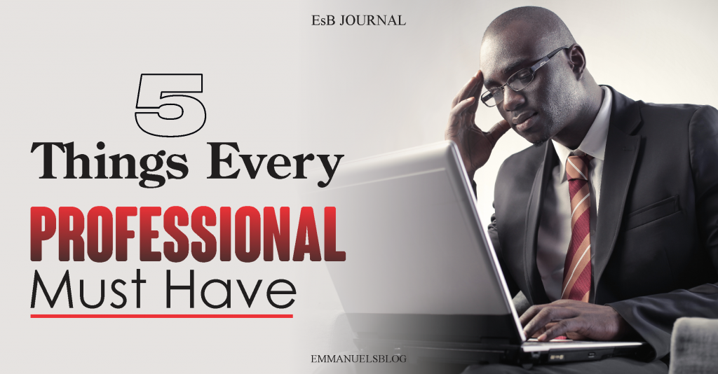 5 Things Every Professional Must Have