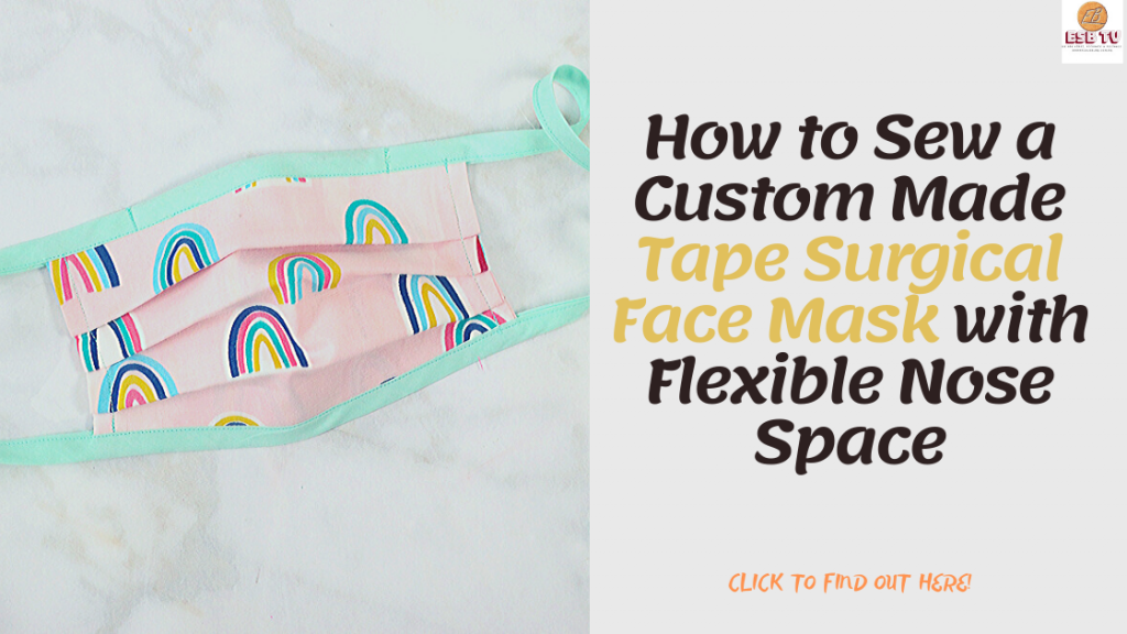 How to Sew a Custom Made Tape Surgical Face Mask with Flexible Nose Space