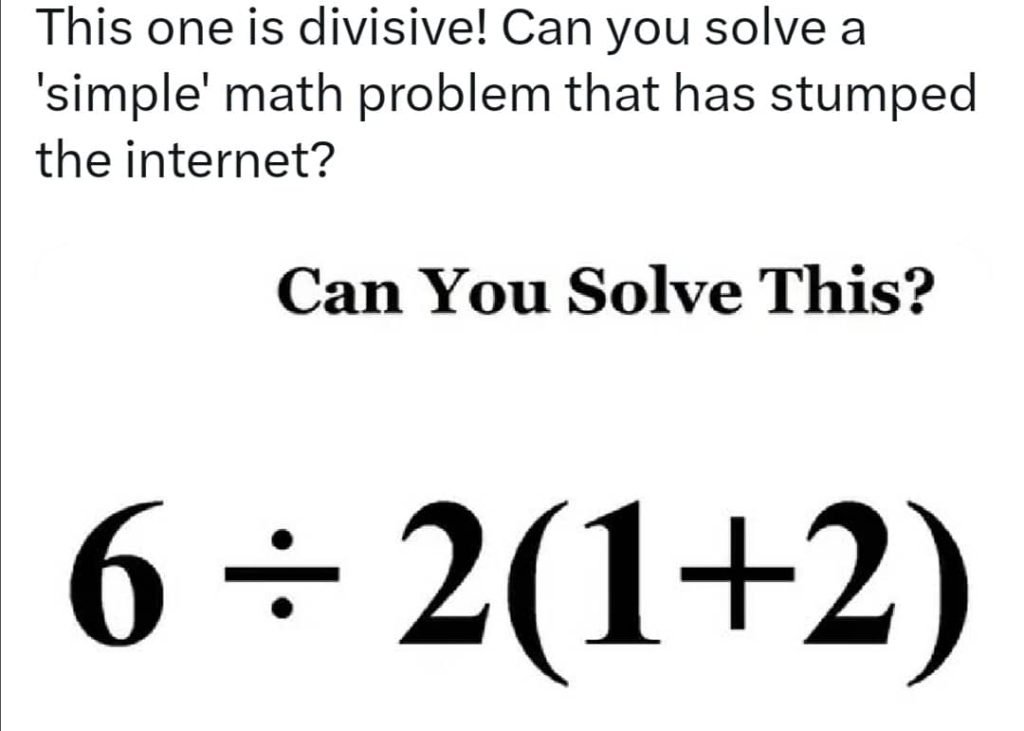 Can You Solve This? 6÷2(1+2) - The 'simple' math problem has stumped ...